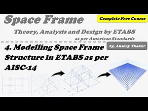 4. Modelling Space Frame Structure in ETABS as per AISC-14 │ Course: Space Frame │ Akshay Thakur