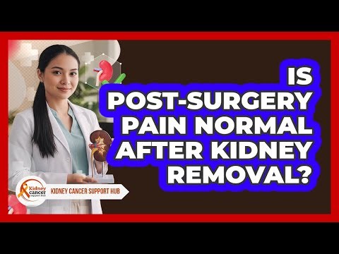 Is Post-Surgery Pain Normal After Kidney Removal?