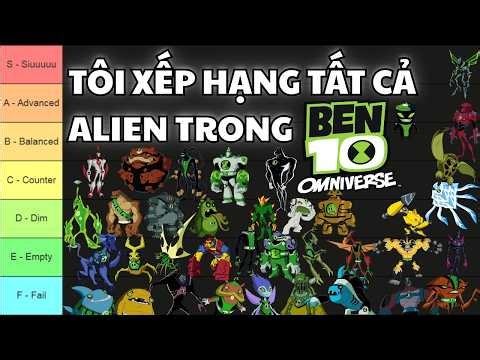 TÔI XẾP HẠNG TẤT CẢ ALIEN TRONG BEN 10 OMNIVERSE