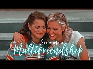 Multifriendship || See you again