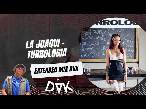 LA JOAQUI Turr0logia EXTENDED MIX DVK
