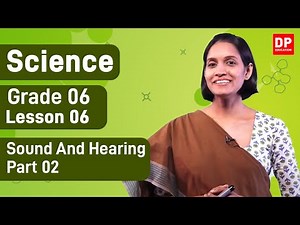 Lesson 06 - Sound And Hearing (Part 02) | Grade 06 Science in English