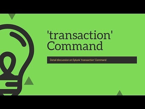 Splunk Commands : How "transaction" command works