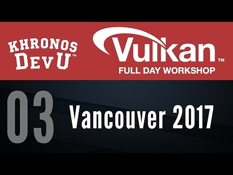 2017 DevU - 03 - Vulkan Tutorial