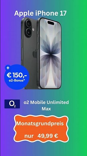 Apple iPhone 17 + o2 Unlimited Max (5G) – 49,99 € mtl. + 150 € o2 Bonus
