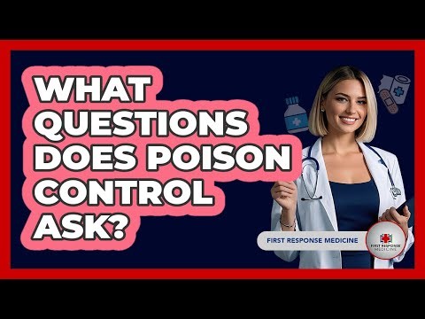What questions does Poison Control ask?