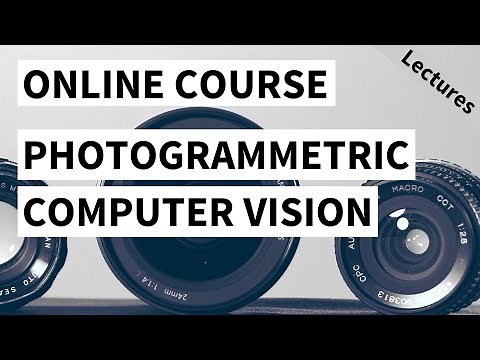 Online Course: Photogrammetric Computer Vision Block - Course Introduction (Cyrill Stachniss, 2020)