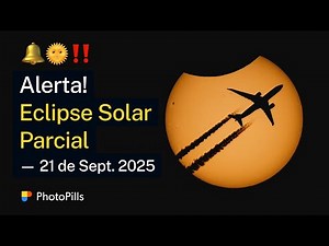 Cómo Planificar una Foto del Eclipse Parcial Solar del 21 de Septiembre, 2025 🌞🌓