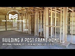 Building a Post Frame Home | Internal Framing Pt 2 | Remington | Ep19