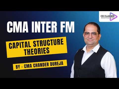 Capital Structure Theories Made Easy | CMA Inter Financial Management | CMA Chander Dureja