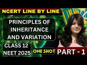 PRINCIPLES OF INHERITANCE AND VARIATION CLASS 12 ONE SHOT | NCERT LINE BY LINE | NEET 2025 |Genetic