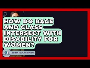 How Do Race And Class Intersect With Disability For Women? - Gender Equality Network