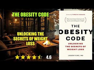 The Obesity Code: Unlocking the Secrets of Weight Loss - Book Summary