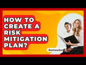 How To Create A Risk Mitigation Plan? - BusinessGuide360.com