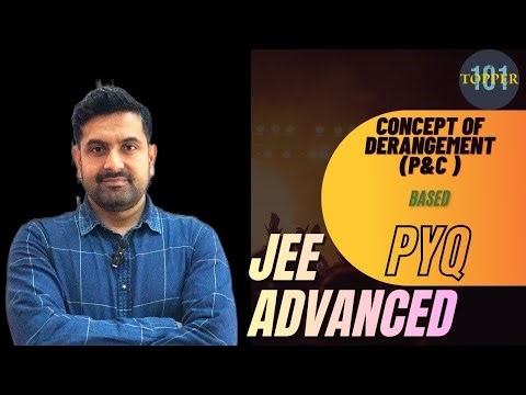Derangement Concept Explained | P&C PYQ | JEE Advanced + JEE Main