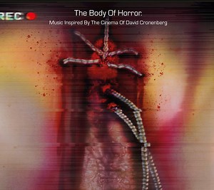 Various - The Body Of Horror. Music Inspired By The Cinema Of David Cronenberg