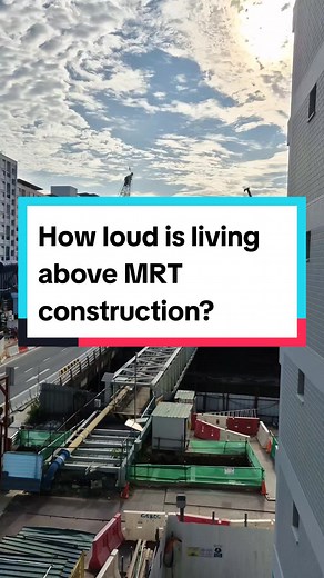 Living Next to an MRT Construction Site: How Loud Can It Get?