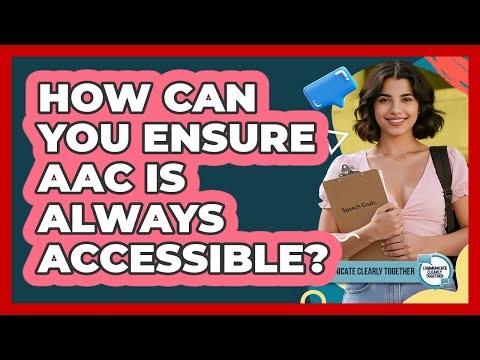 How Can You Ensure AAC Is Always Accessible?