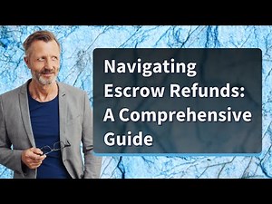 Navigating Escrow Refunds: A Comprehensive Guide