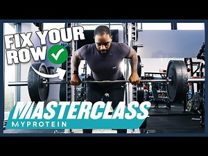 How To PERFECT The Barbell Row Masterclass Myprotein