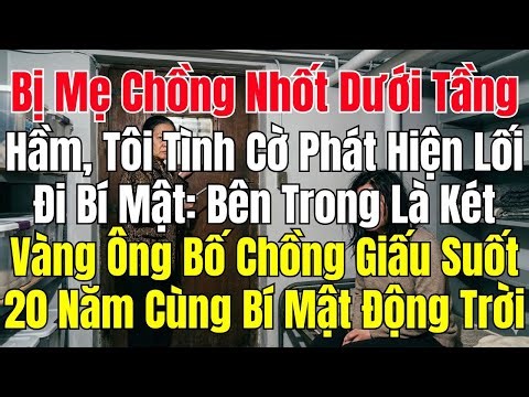 Mẹ Chồng Nhốt Dưới Tầng Hầm, Tôi Tình Cờ Phát Hiện Lối Đi Bí Mật: Bên Trong Là Két Vàng Của Bố Chồng