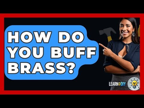 How Do You Buff Brass? - LearnToDIY360.com