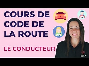 COURS DE CODE DE LA ROUTE : LE CONDUCTEUR