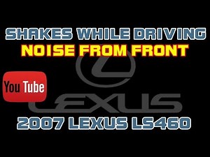 ⭐ 2007 Lexus LS460 - Shakes While Driving - Noise From Front