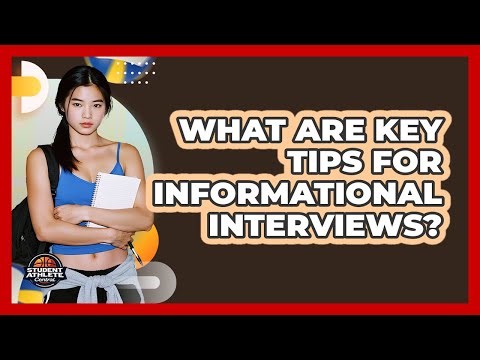 What Are Key Tips For Informational Interviews?