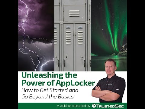 Webinar: Unleashing the Power of AppLocker-How to Get Started and Go Beyond the Basics; Part 1