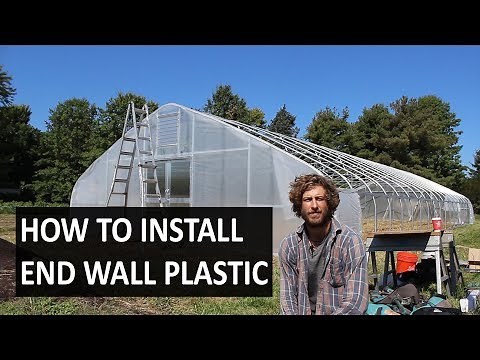 How to Install Greenhouse Plastic End Walls Tightly