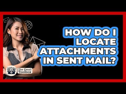 How Do I Locate Attachments In Sent Mail?