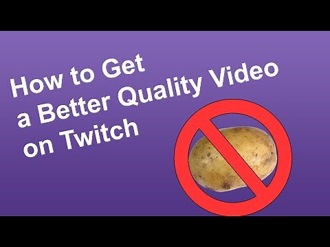 How to Get a Better Quality Video on Twitch