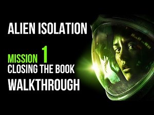 Alien Isolation Walkthrough Mission 1 Closing the Book Gameplay Let's Play