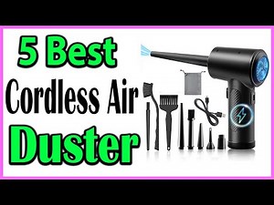 TOP 5 Best Cordless Air Duster Review 2024