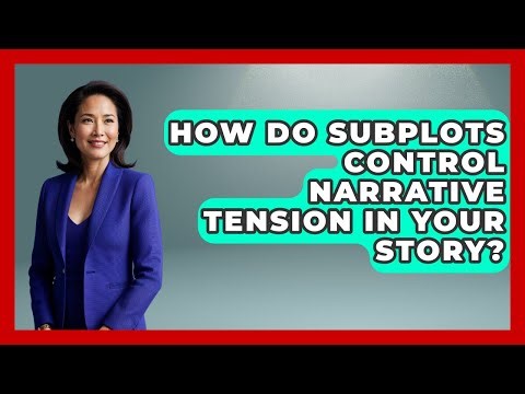 How Do Subplots Control Narrative Tension In Your Story? - The Storytellers Room