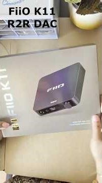 FiiO K11 R2R first look #unboxing #hifi #gear