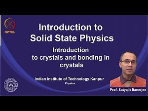 noc19-ph02 Lecture 27-Introduction to crystals & bonding in Crystals