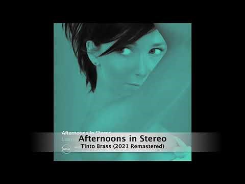 Afternoons in Stereo - Tinto Brass (2021 Remastered)