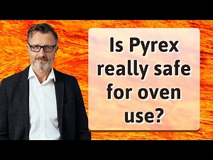 Is Pyrex really safe for oven use?