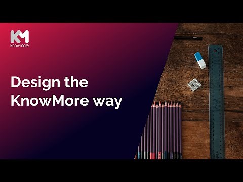 Design the KnowMore Way