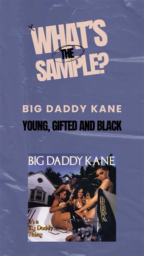 Big Daddy Kane - Young, Gifted and Black (What's The Sample?) #whatsthesample
