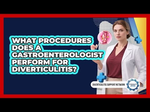 What Procedures Does A Gastroenterologist Perform For Diverticulitis?