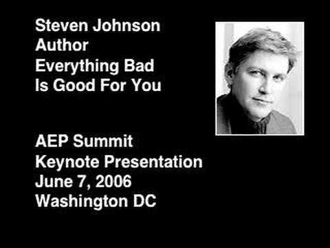 Steven Johnson - Everything Bad is Good for You, 7 Jun 06