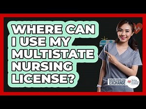 Where Can I Use My Multistate Nursing License?