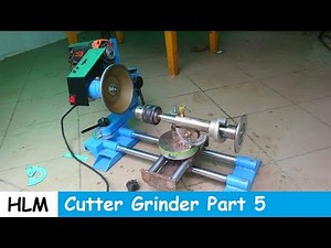 Universal Cutter Grinder part 5