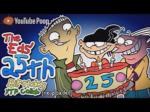 The Eds' 25th Birthday YTP Collab (trinity492 reupload)