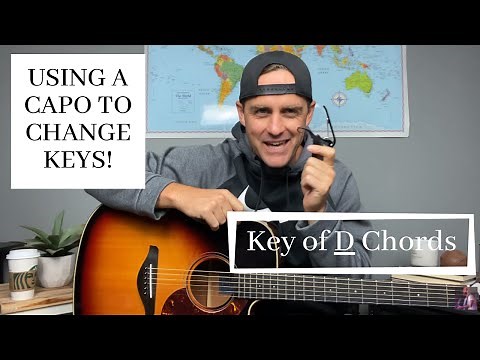 Using a Capo to Change Keys --- Using Chords in the Key of D