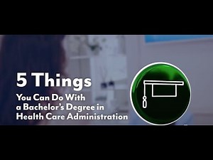 5 Things You Can Do With a Bachelor's Degree in Health Care Administration