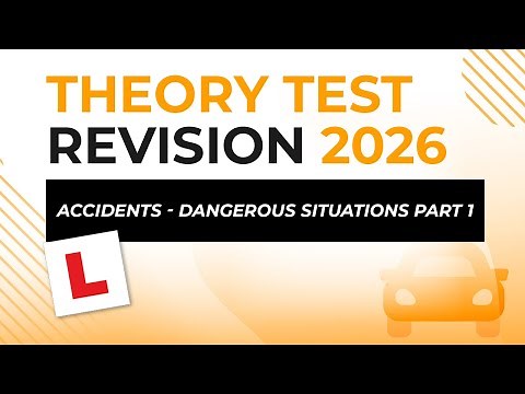 Accidents – Dangerous Situations Part 1 | Theory Test Revision 2026